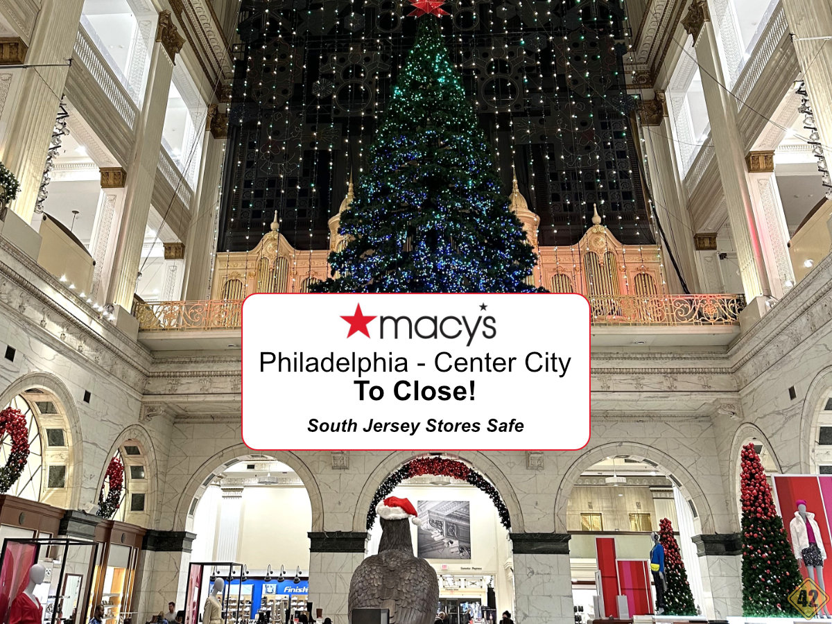 Macy’s Iconic Center City Philadelphia Store On Closure List. No South ...
